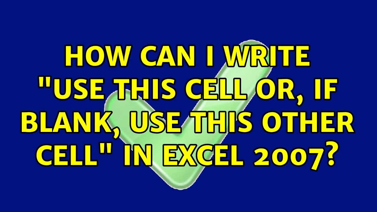 How Can I Write use This Cell Or If Blank Use This Other Cell In how-can-i-write-use-this-cell-or-if-blank-use-this-other-cell-in