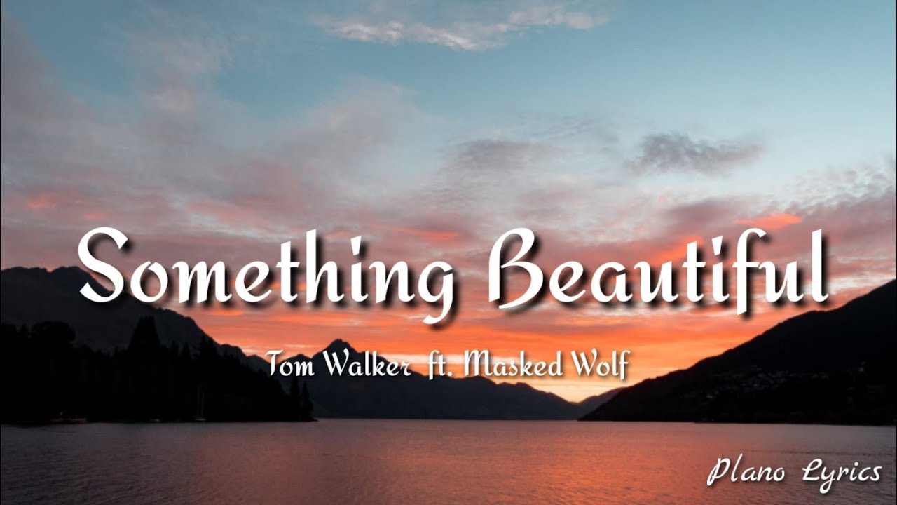 Tom Walker - Something Beautiful (Lyrics) ft. Masked Wolf - YouTube