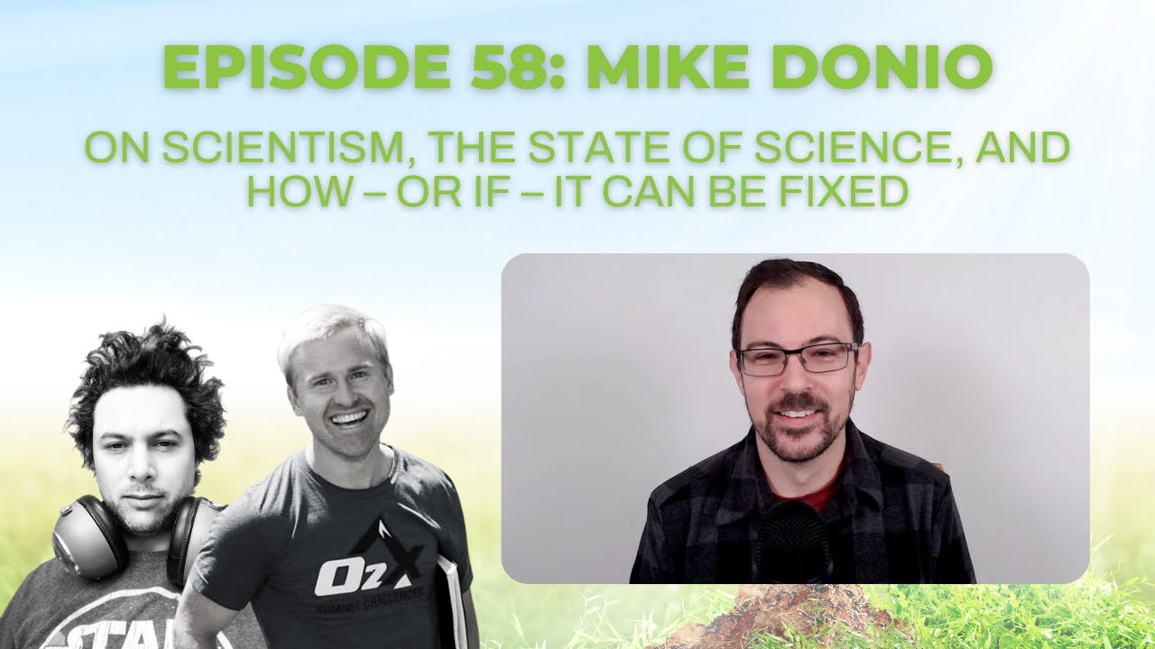 Ep 58: Mike Donio on scientism, the state of science, and how – or if ...