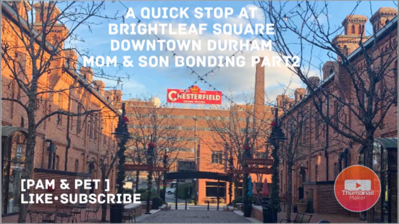 A QUICK STOP AT BRIGHTLEAF SQUARE, DURHAM NC/ MOM & SON BONDING PART2 ...