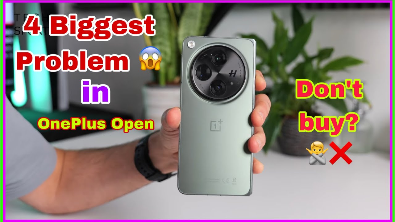 oneplus open problems | 4 biggest problems in oneplus open | don’t buy ...