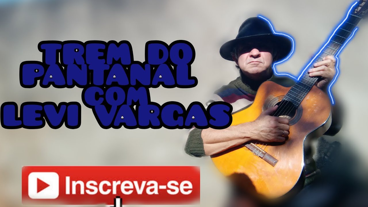 LEVI VARGAS : TREM DO PANTANAL-ALMIR SATER - YouTube