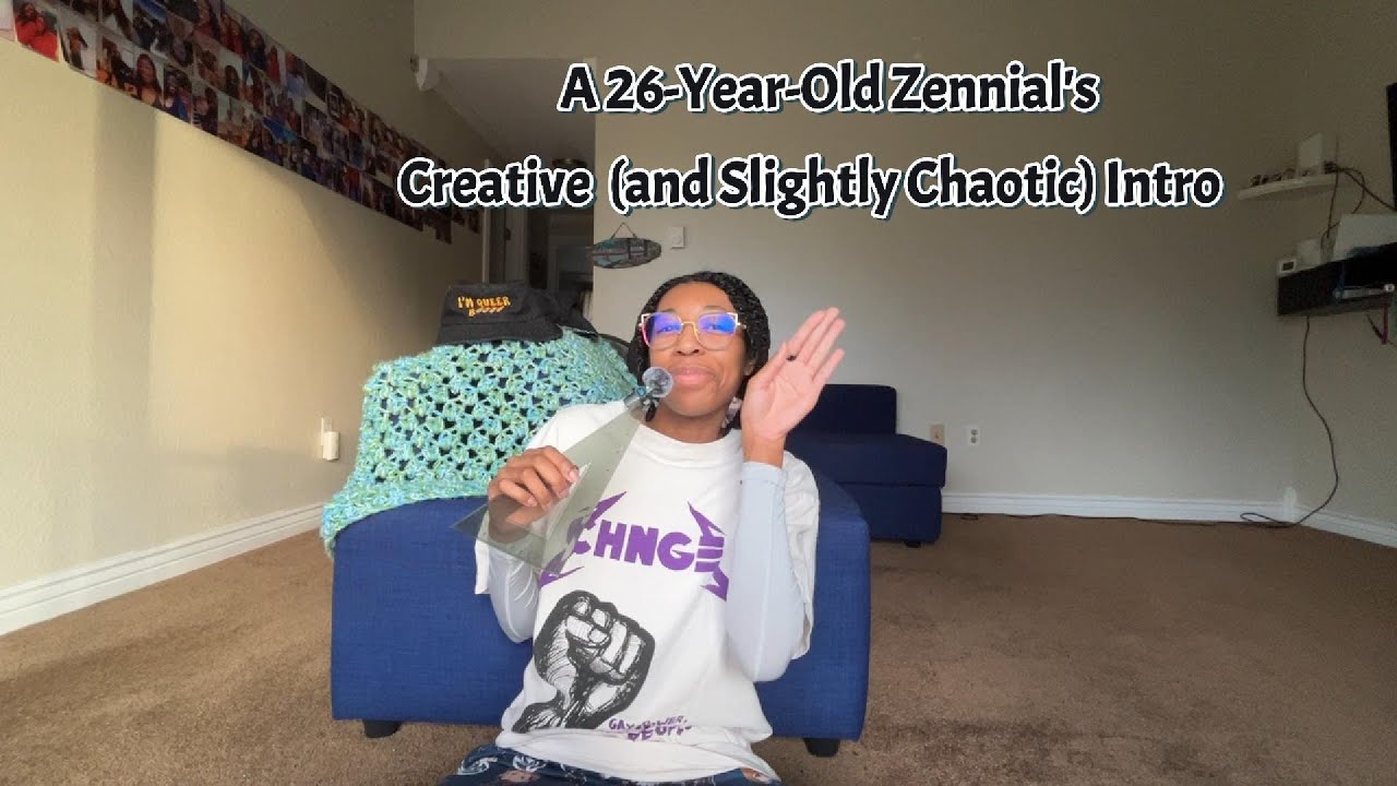 A 26-Year-Old Zennial’s Creative (and Slightly Chaotic) Intro - YouTube