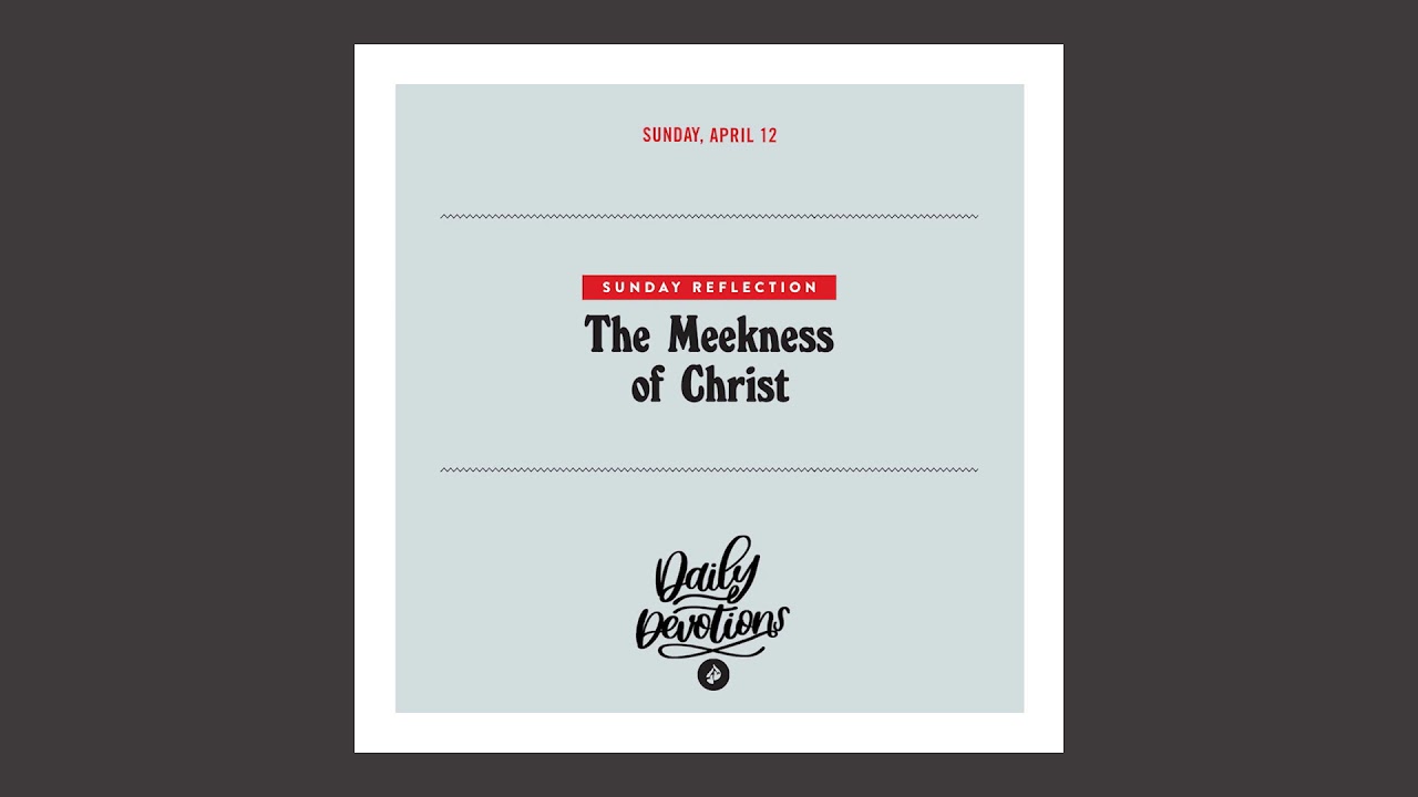 Sunday Reflection: The Meekness of Christ - Daily Devotional - YouTube