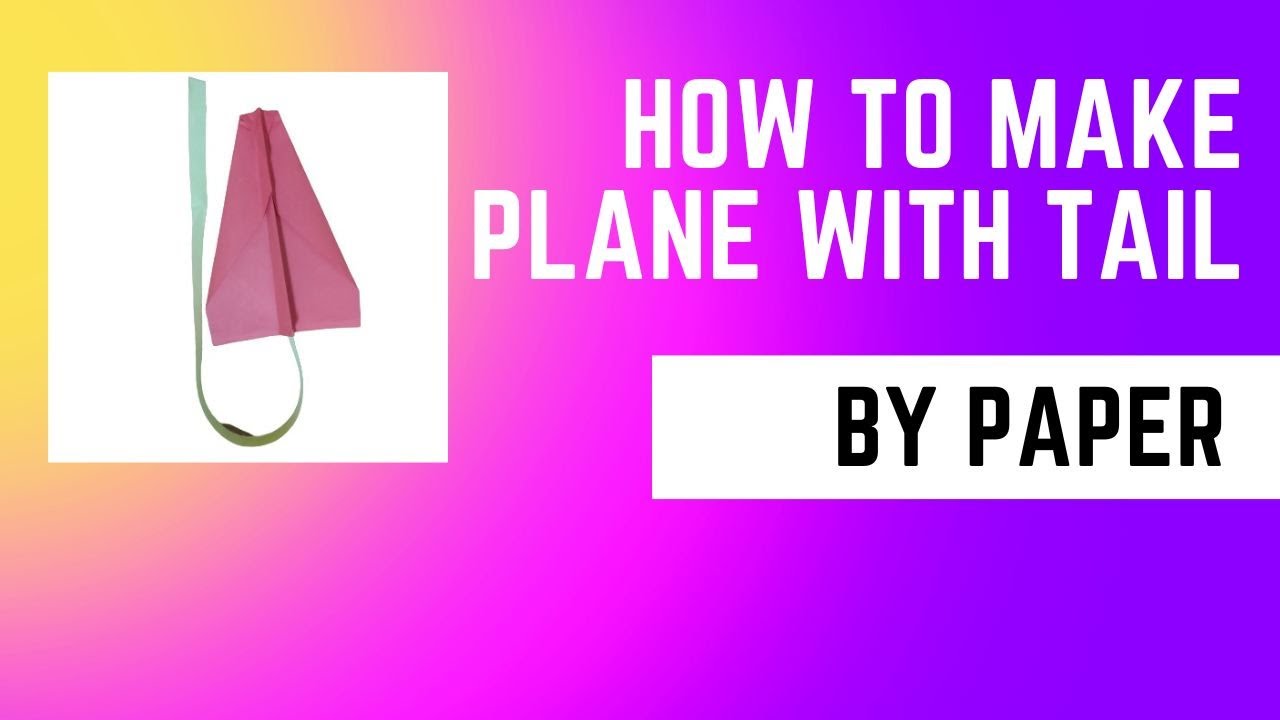 Plane with long tail Making , How to make plane with long tail , long ...