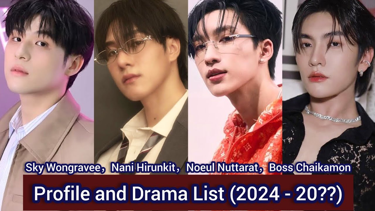 Sky Wongravee，Nani Hirunkit，Noeul Nuttarat，Boss Chaikamon | Profile and Drama List (2024 - 20 ...