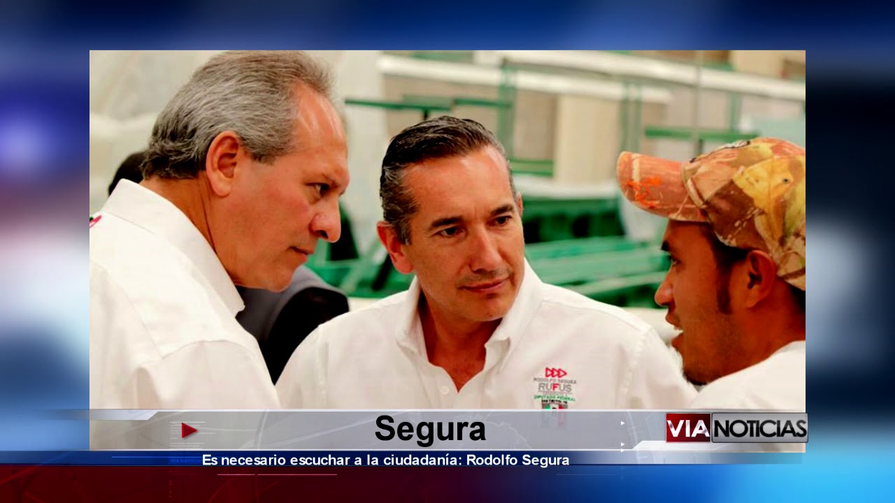 Es necesario escuchar a la ciudadanía: Rodolfo Segura - YouTube