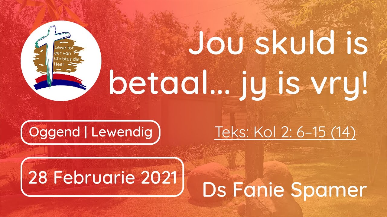 Jou skuld is betaal... jy is vry! | Oggenddiens - 28 Februarie 2021 ...