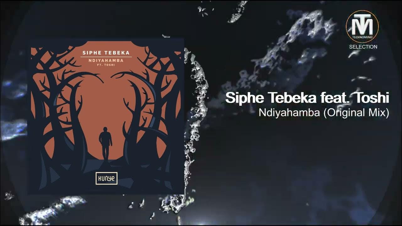 Siphe Tebeka feat. Toshi - Ndiyahamba (Original Mix) [Kunye] - YouTube