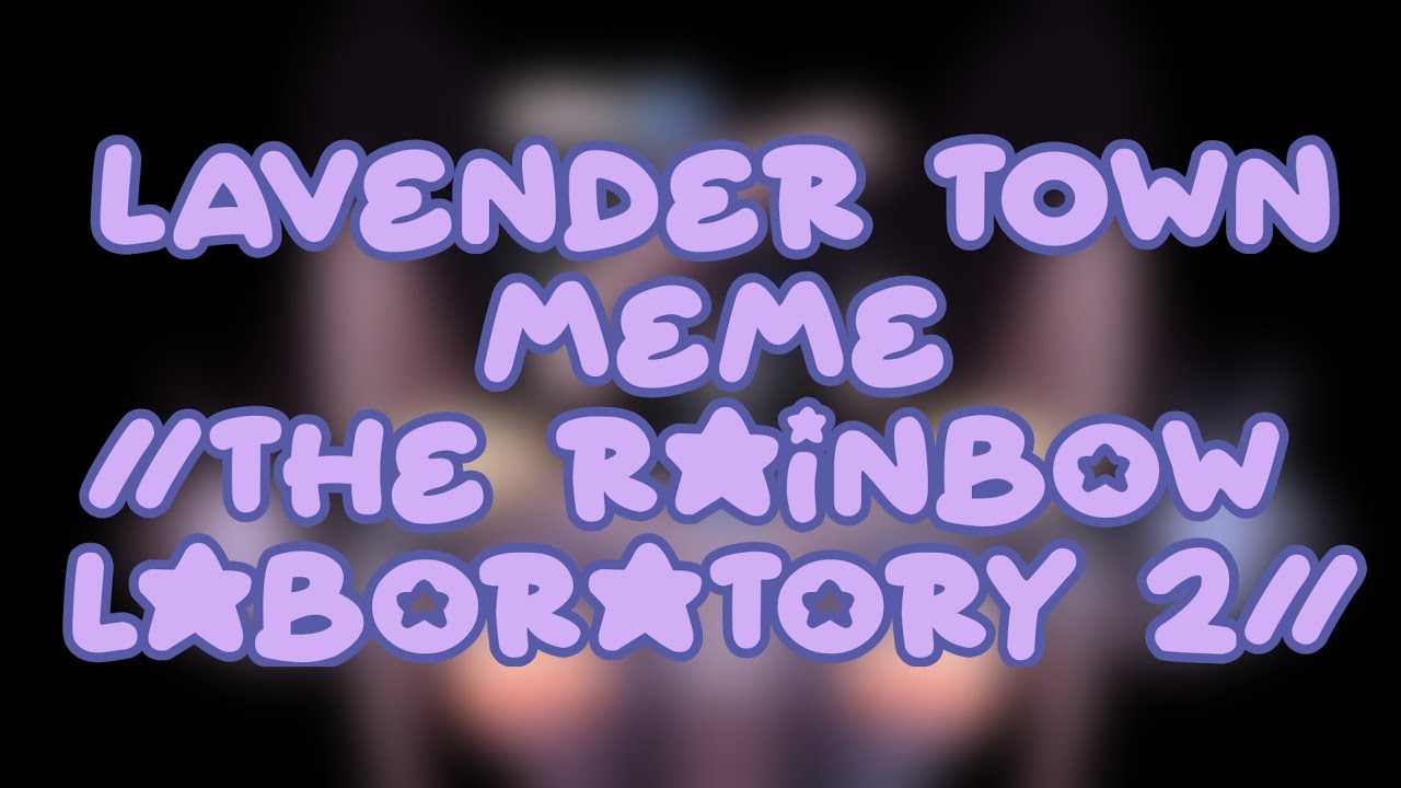 (The Rainbow Laboratory 2) I GOT YOU! //Lavender Town Meme// - YouTube