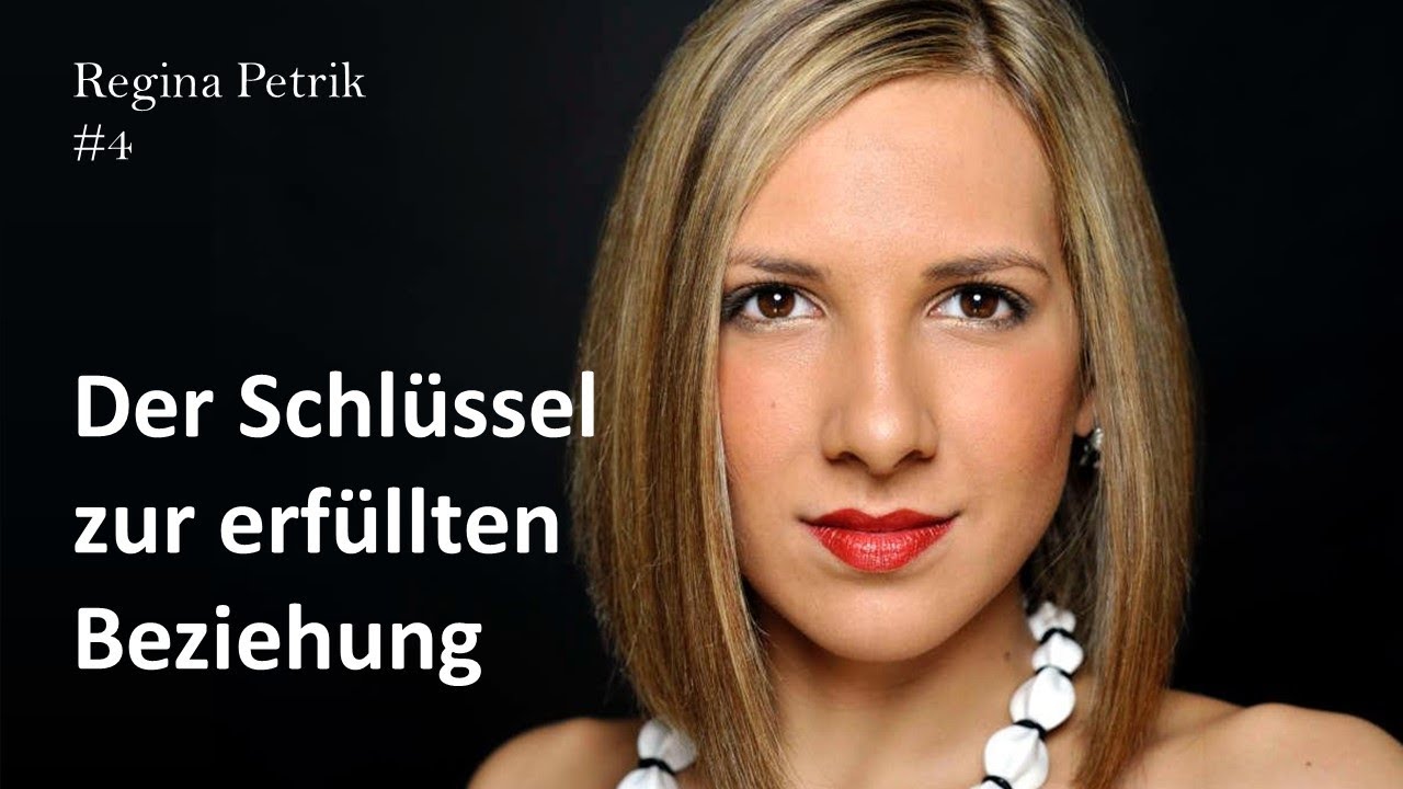 Der Schlüssel Beziehung zur erfüllten Beziehung - Regina Petrik - YouTube