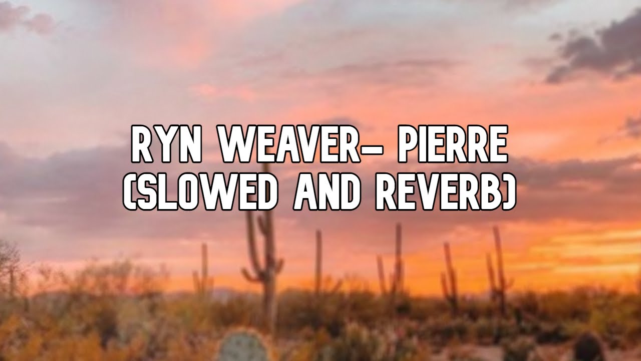 ryn weaver - pierre (slowed and reverb) - YouTube