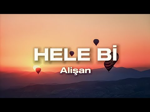 HELE Bİ - Alişan (sözleriyle/lyrics)