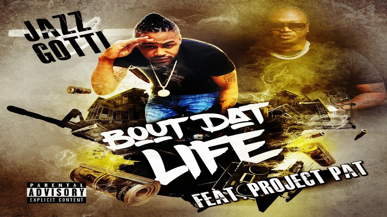 Jazz Gotti Ft. Project Pat - Bout Dat Life (Prod. By Jay Harmz) (New ...