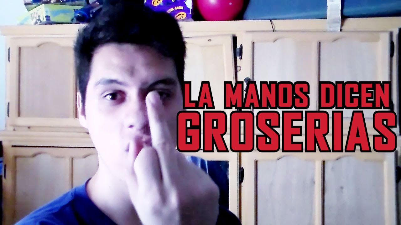 LAS MANOS TAMBIEN DICEN GROSERIAS - YouTube