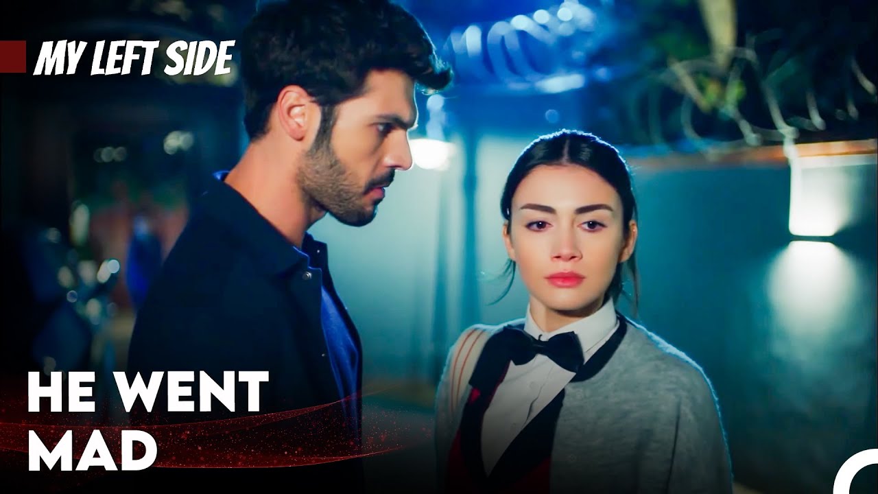 If Anything Happens to Burak, It’s Your Fault - My Left Side Every ...