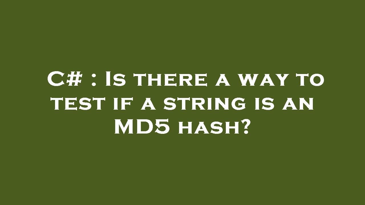 C Is There A Way To Test If A String Is An MD5 Hash YouTube c-is-there-a-way-to-test-if-a-string-is-an-md5-hash-youtube