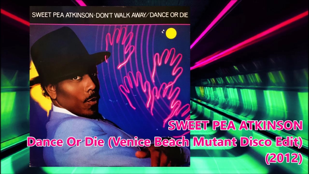 SWEET PEA ATKINSON - Dance Or Die (Venice Beach Mutant Disco Edit)(2012 ...