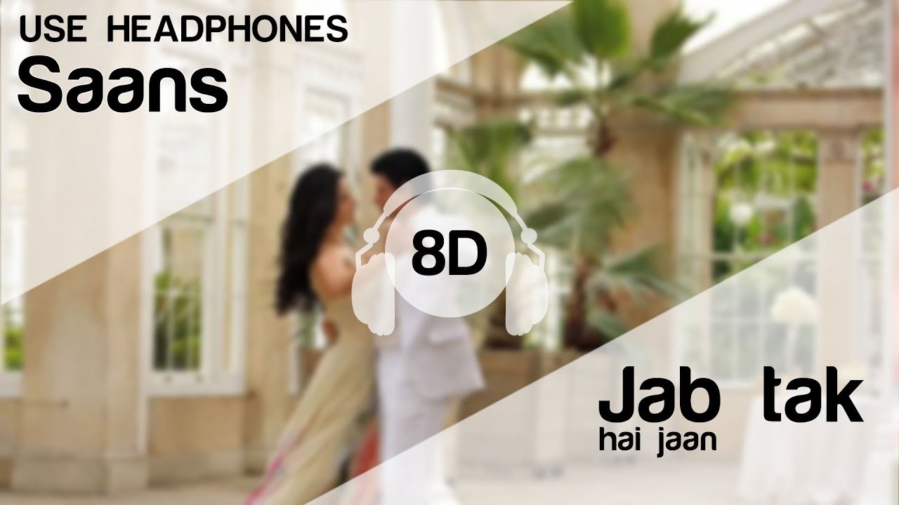 Saans 8D Audio Song - Jab Tak Hai Jaan (Shah Rukh Khan | Katrina Kaif ...