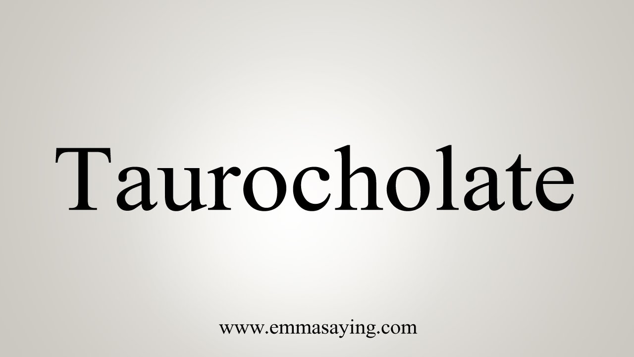 How To Say Taurocholate - YouTube