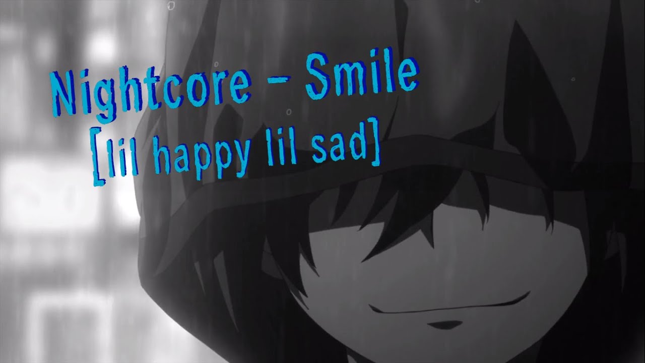 Nightcore - Smile [lil happy lil sad] (Lyrics) - YouTube