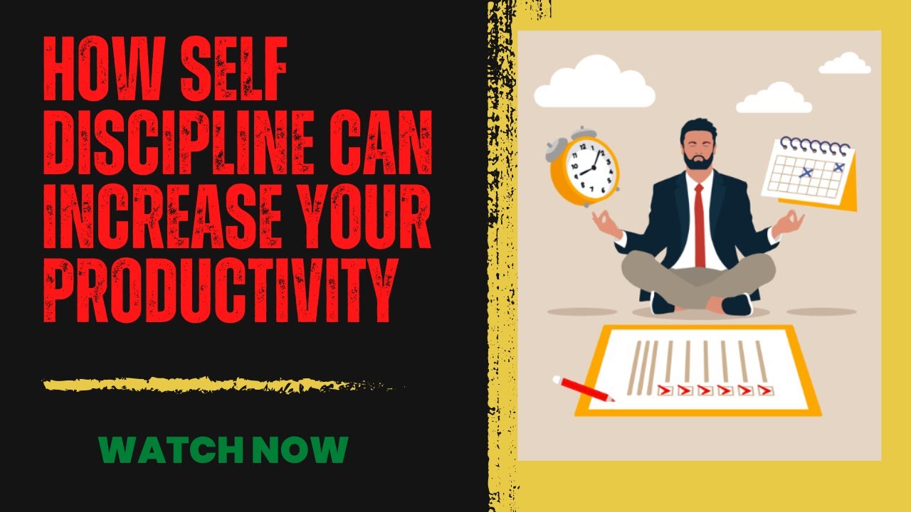 How Self Discipline Can Increase Your Productivity - 07 Self Discipline ...