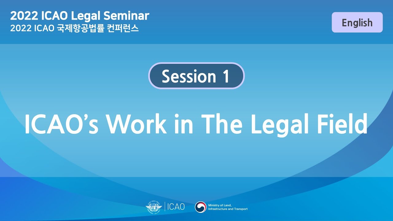 [Session 1] ICAO's Work in The Legal Field (ENG) - YouTube
