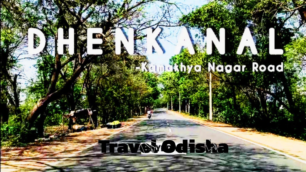 Kamakhyanagar road reality.Dhenkanal to kamakhyanagar road Trip - YouTube