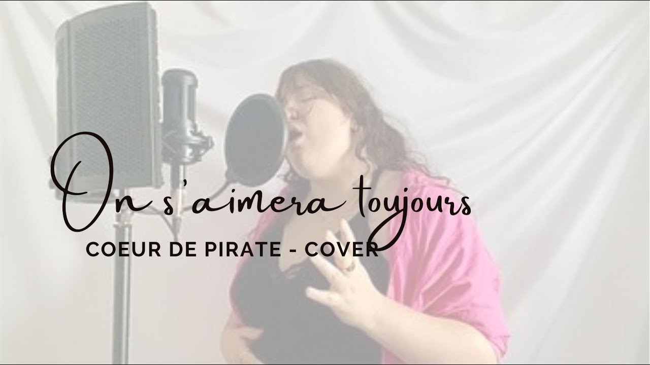 Coeur de pirate - On s'aimera toujours | Laurie Dubé - Cover/Reprise # ...
