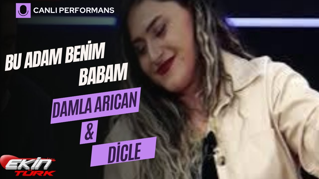 DAMLA ARICAN & DİCLE - BU ADAM BENİM BABAM !!! - YouTube