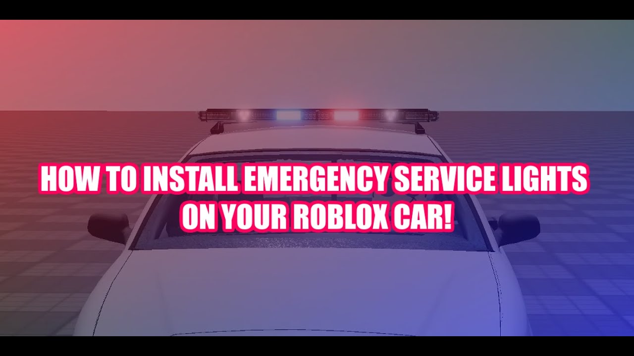 ROBLOX | HOW TO INSTALL EMERGENCY LIGHTS ON YOUR CAR! 2021 - YouTube