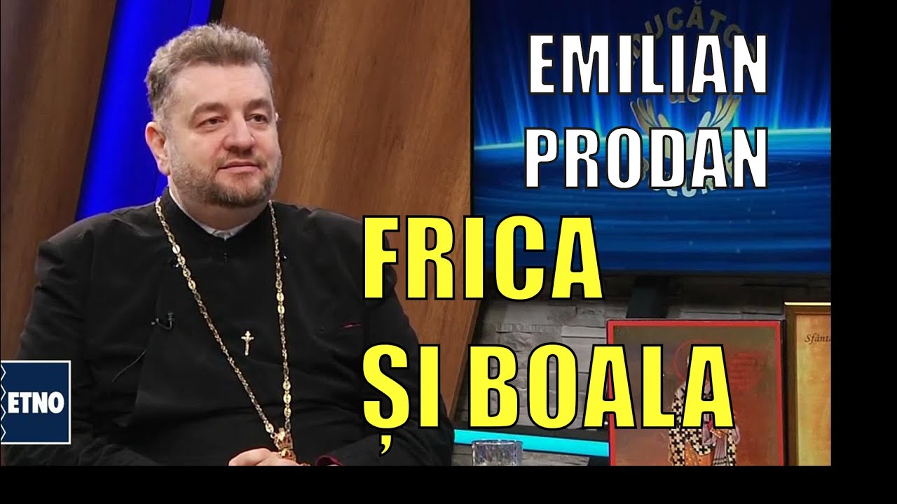 Frica si boala de unde vin -Aducator de bucurie - Parintele Emilian ...