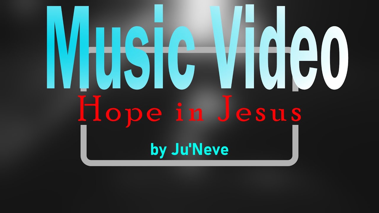 Hope in Jesus (I am a sinner) - by Ju'Neve - Music video - YouTube