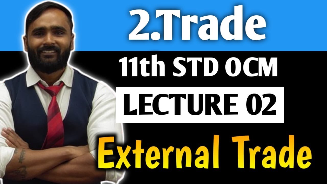 11th OCM | 2.TRADE | External Trade | LECTURE 02 | PRADEEP GIRI SIR ...