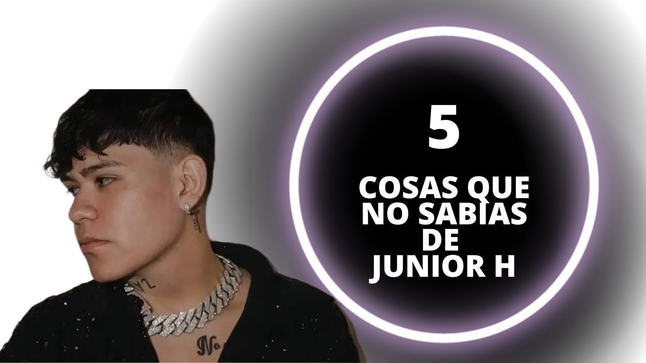 5 Cosas que no sabías de Junior H - YouTube