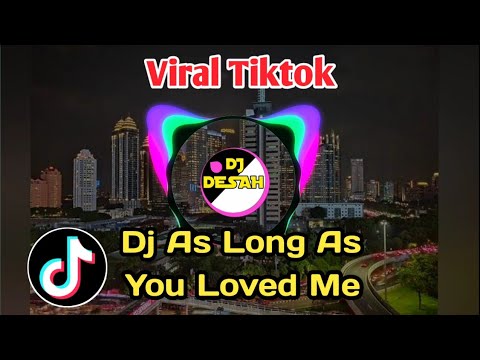 DJ AS LONG AS YOU LOVE ME TIKTOK VIRAL (Dj Desah)
