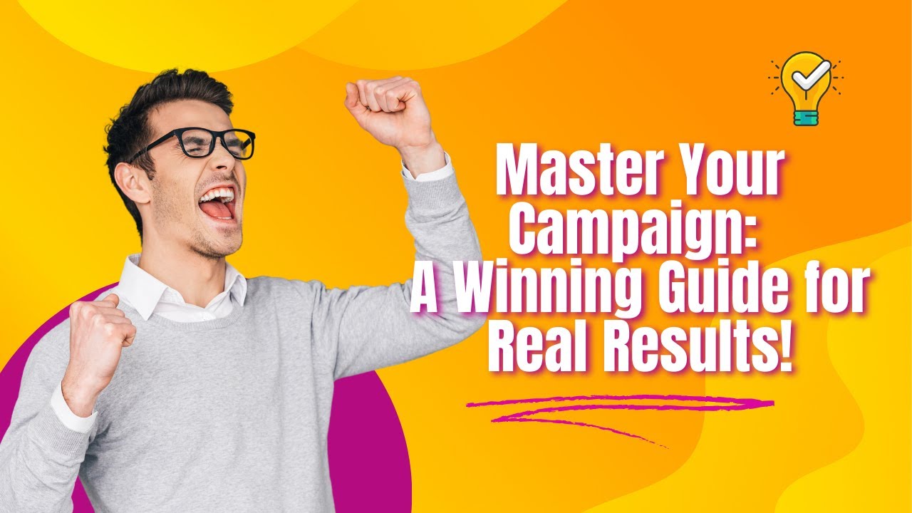 The Ultimate Guide to Creating a Winning Campaign That Drives Real ...