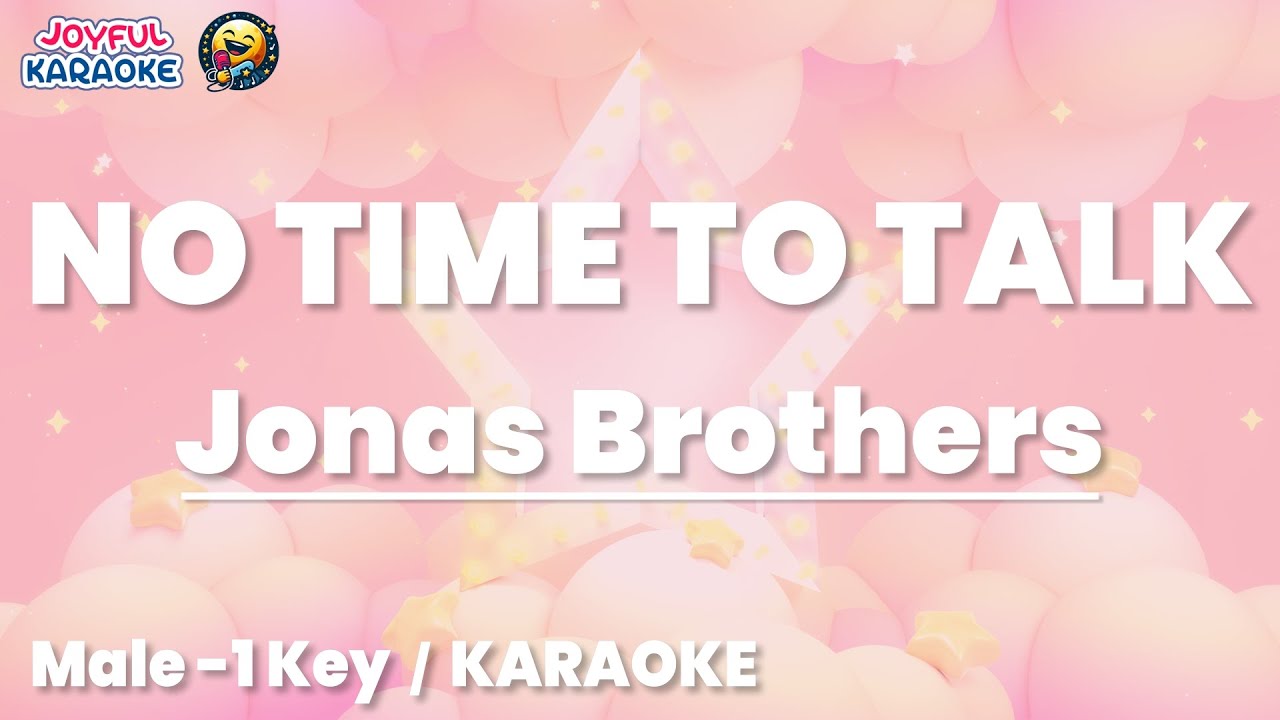 No Time To Talk (Jonas Brothers) [남자 -1키] [Joyful Karaoke] - YouTube