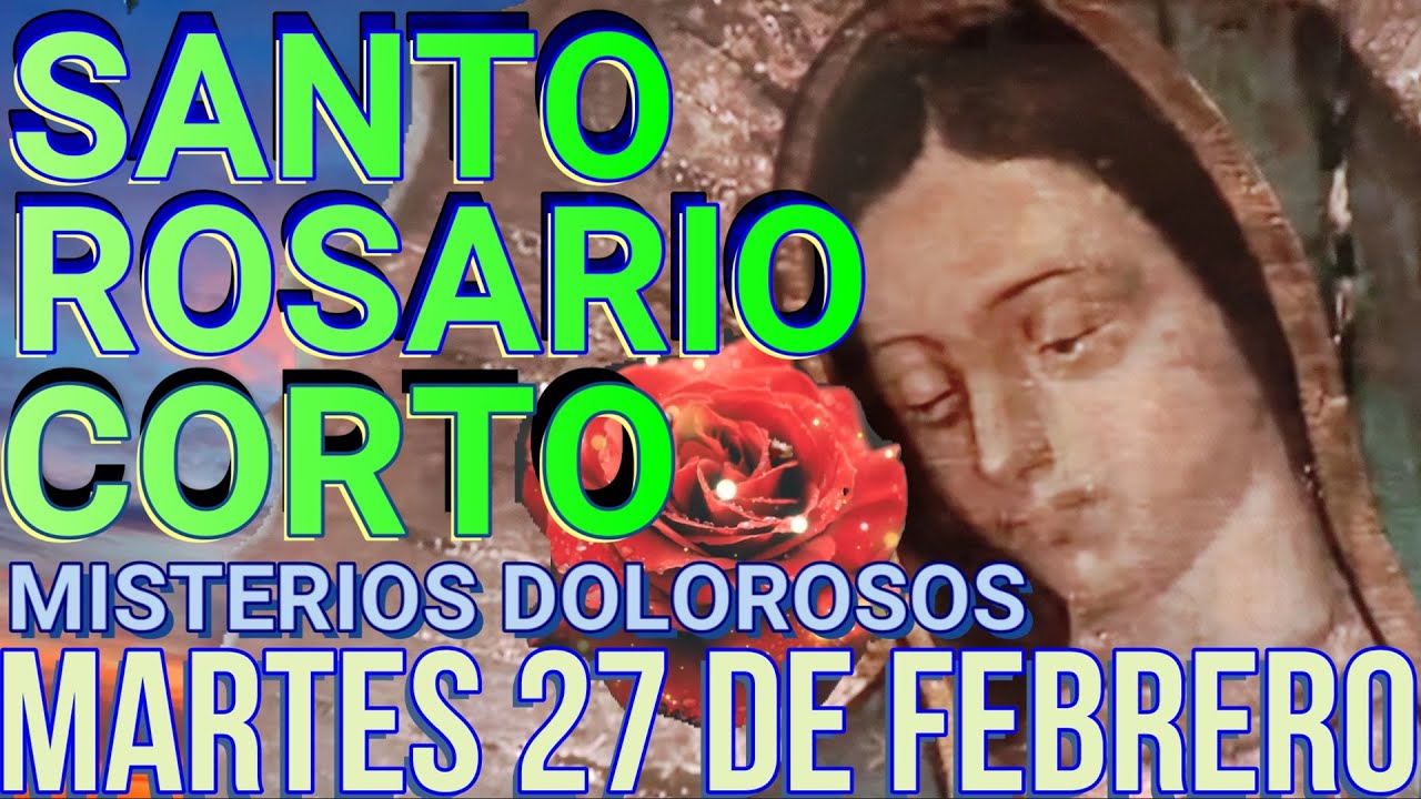 El Santo Rosario De Hoy Martes 27 De Febrero De 2024💐misterios