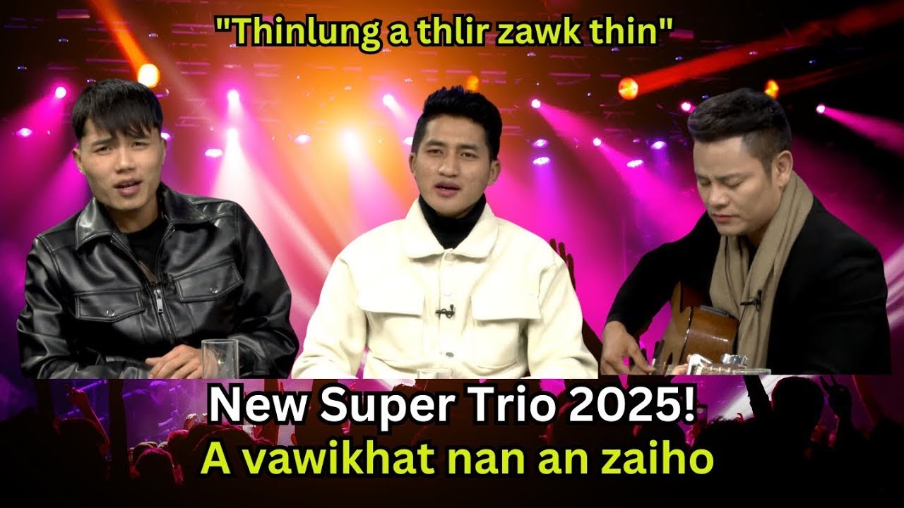 Thinlung a thlir zawk thin | Vanlalsailova | Lalsangliana Taitea | J Lalrosanga | New Super Trio ...