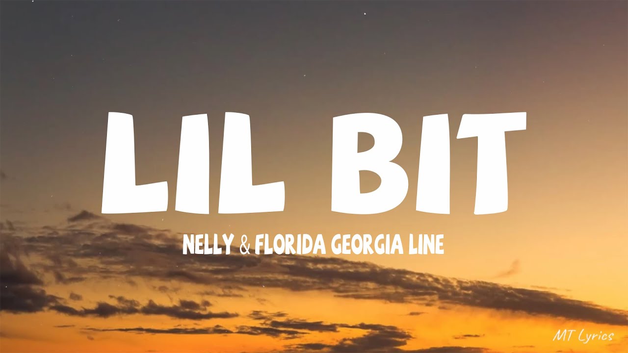 Nelly & Florida Georgia Line - Lil Bit (Lyrics) - YouTube