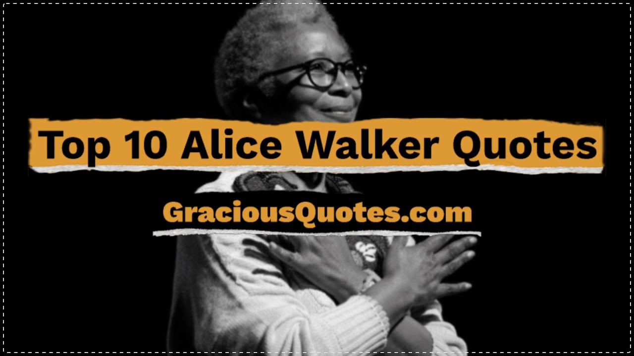 Top 10 Alice Walker Quotes - Gracious Quotes - YouTube