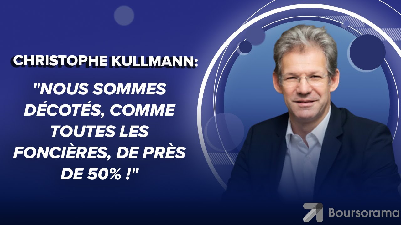 Christophe Kullmann : "Nous sommes décotés, comme toutes les foncières ...