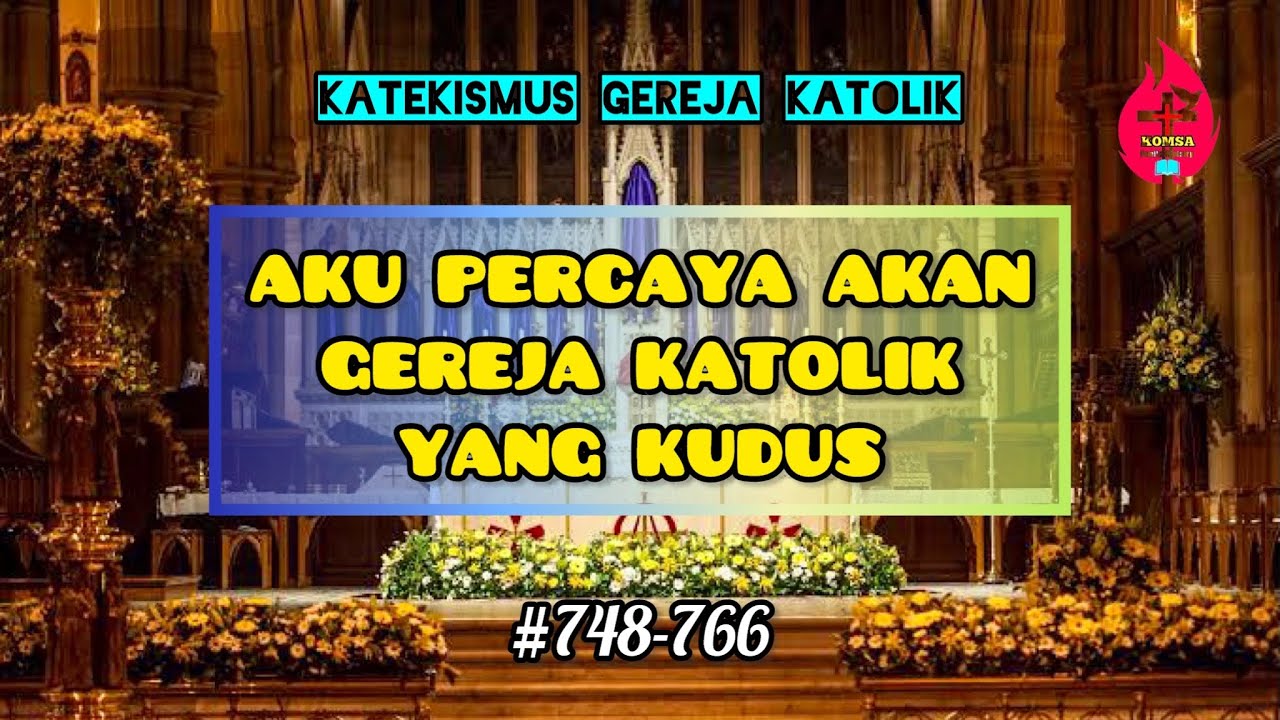 KATEKISMUS GEREJA KATOLIK | aku percaya akan Gereja Katolik yang kudus ...