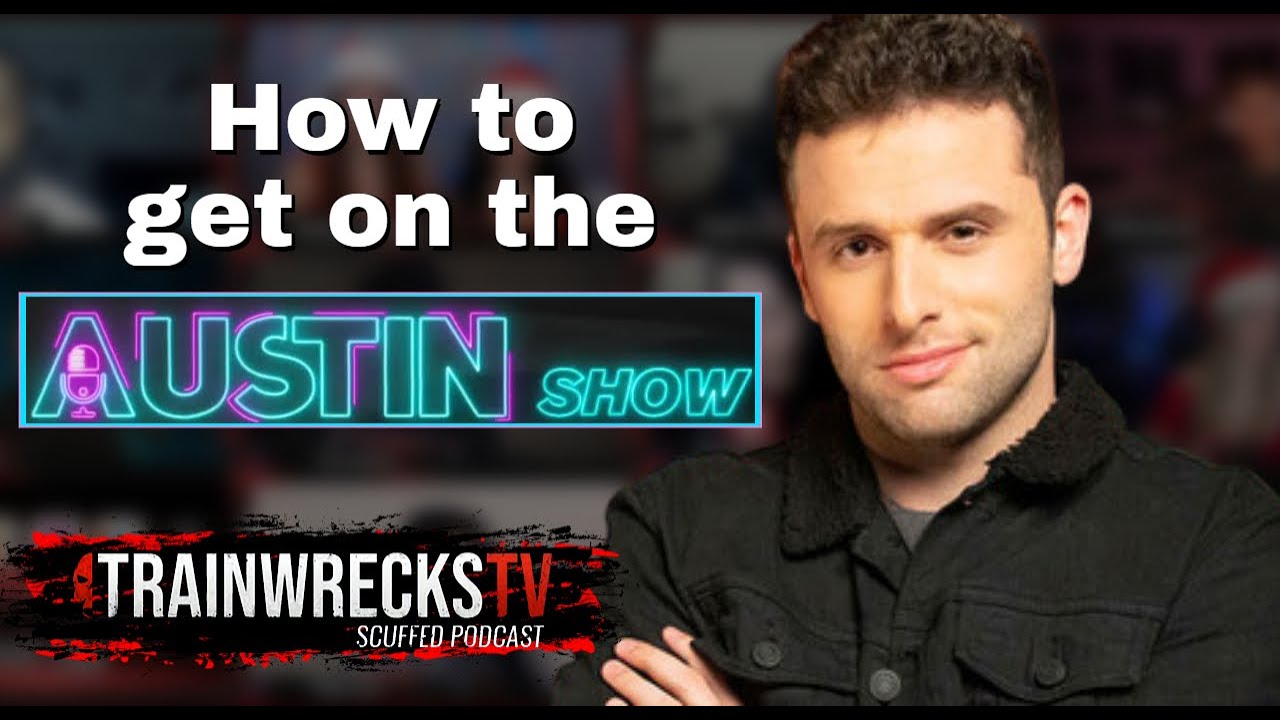 How YOU can get on the Austin Show | TrainwrecksTV Scuffed Podcast ...