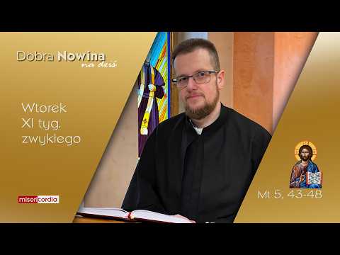 Dobra Nowina na dziś | 16 czerwca - Wtorek, XI tyg. zwykłego