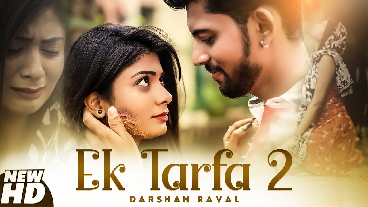 Ek Tarfa 2 - Darshan Raval | Official Music Video | Romantic Song 2020 ...