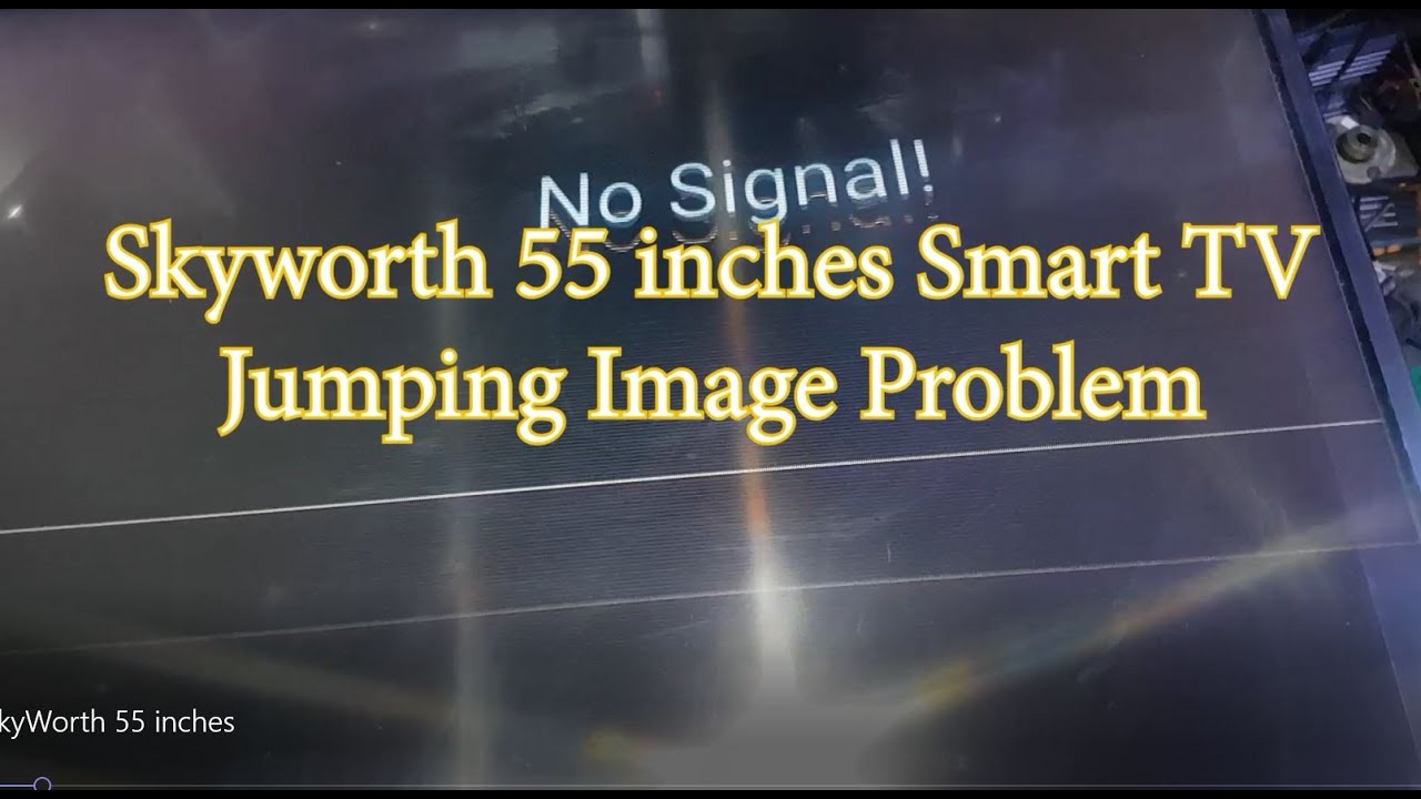 SkyWorth 55 inches Smart TV Jumping Image Problem - YouTube