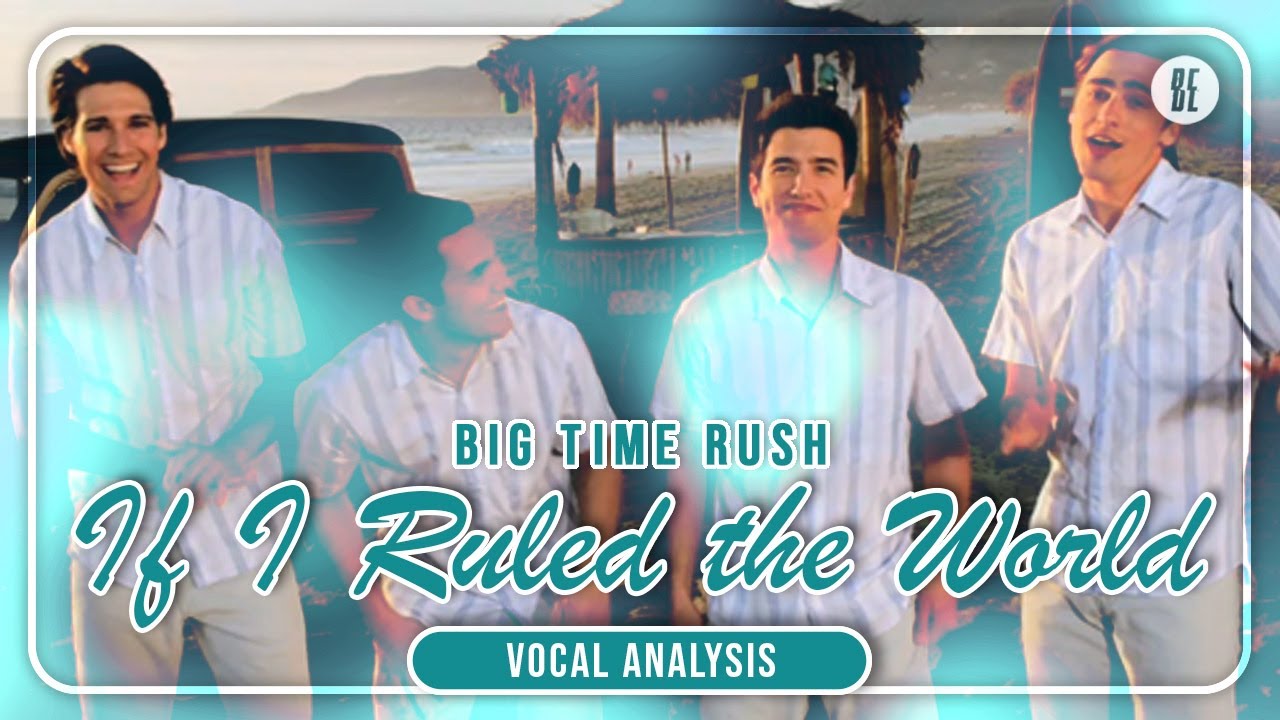 Big Time Rush - If I Ruled The World [Vocal Analysis] - YouTube