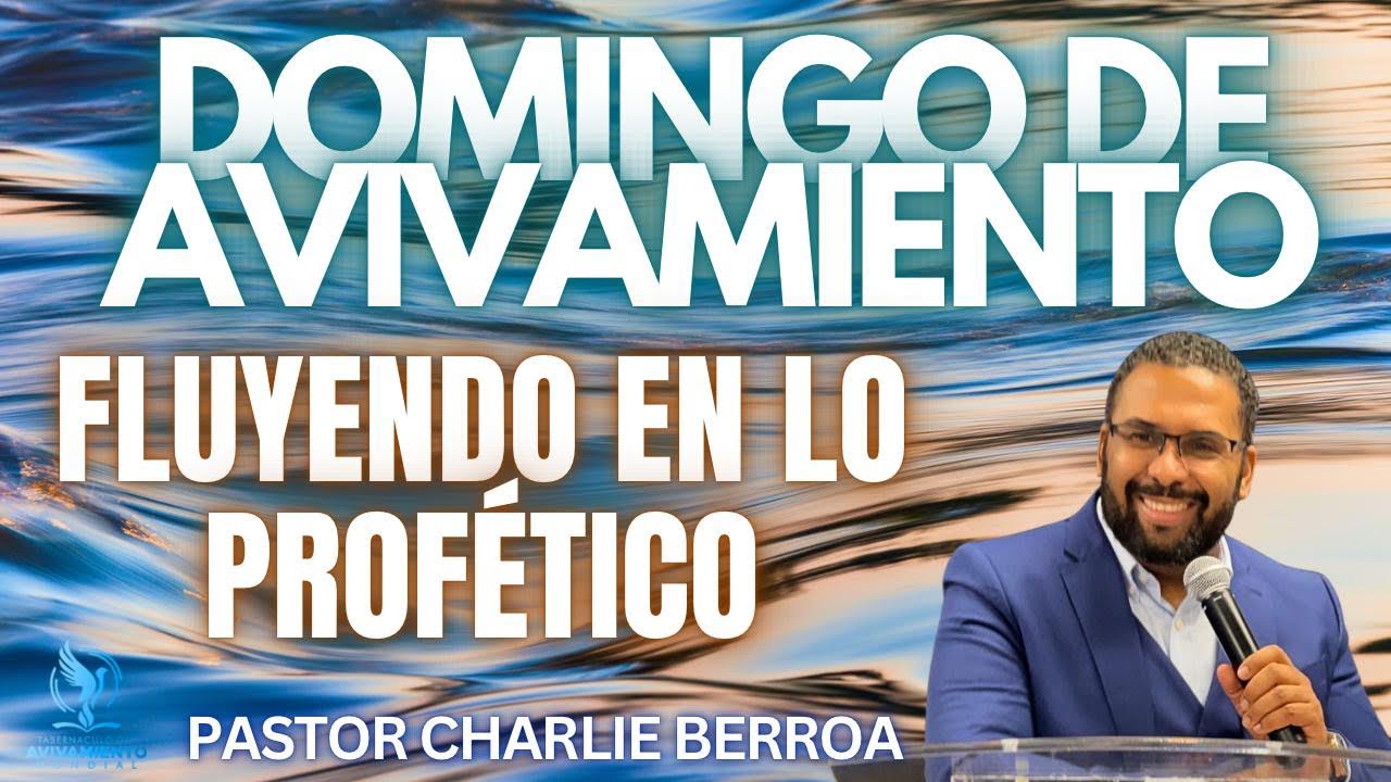 Pastor Charlie Berroa Oficial|| DOMINGO DE AVIVAMIENTO: FLUYENDO EN LO ...